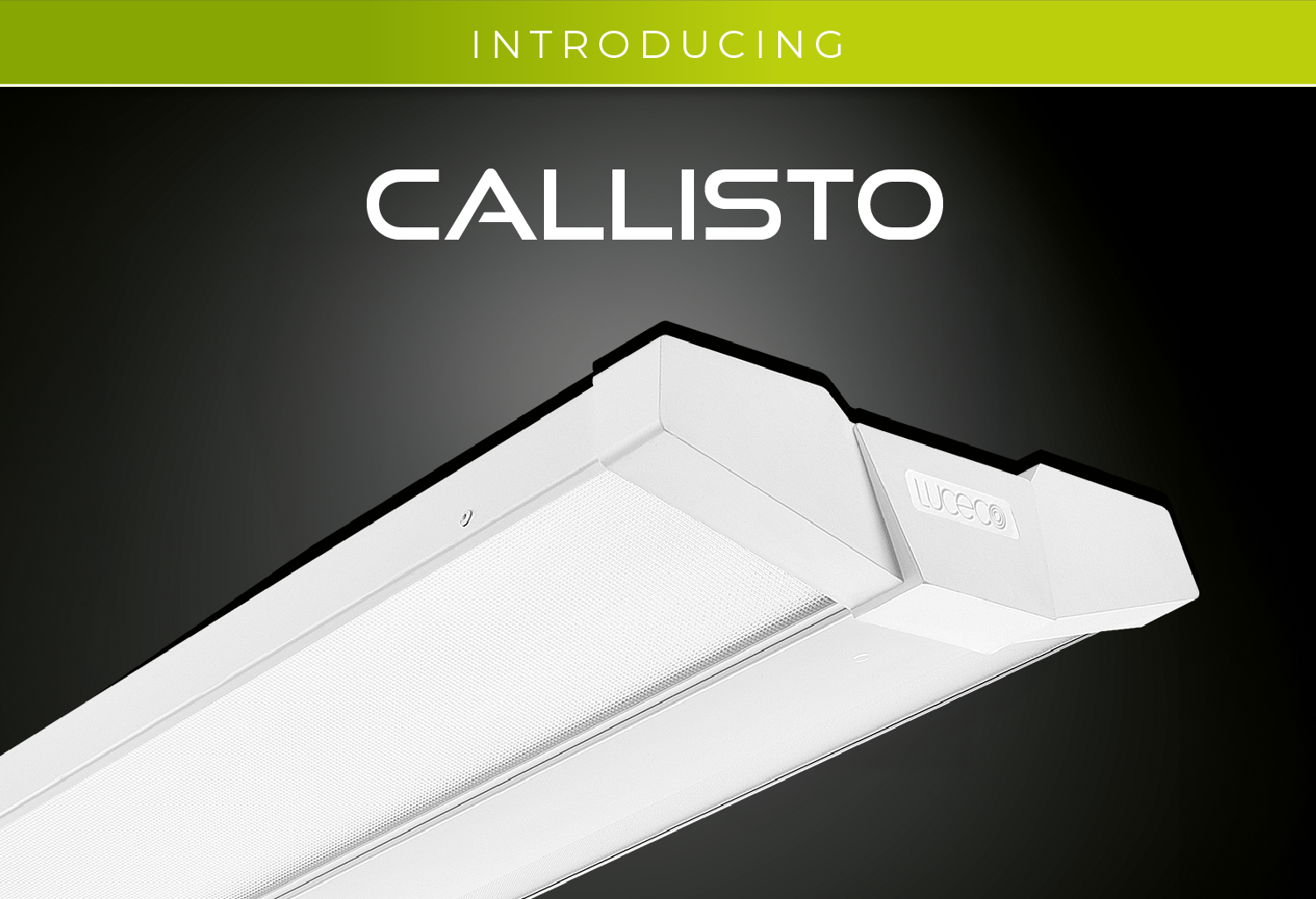 Introducing; Callisto | Luceco News